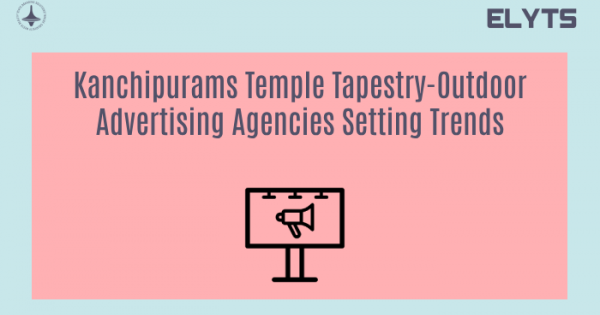 Outdoor Advertising Trends in Kanchipuram | Elyts Social Media Marketing