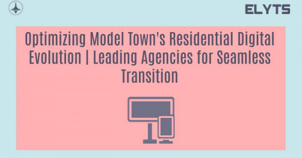 Optimizing Model Town's Residential Digital Evolution | Leading ...