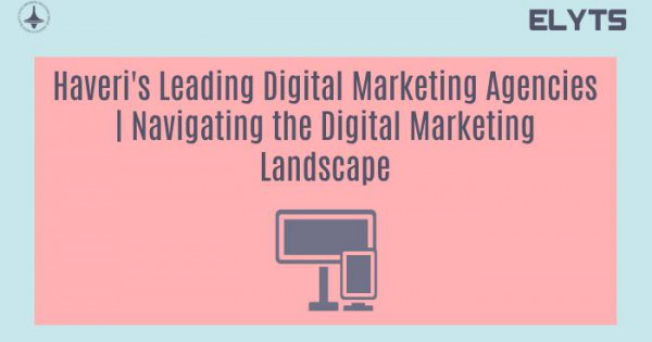 Haveri's Leading Digital Marketing Agencies | Mastering the Digital ...
