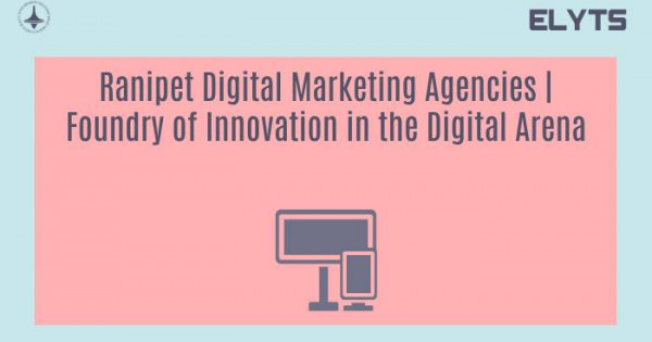 Ranipet's Digital Foundry | Shaping Digital Marketing Excellence
