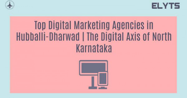 Hubballi-Dharwad's Top Digital Marketing Agencies | The Digital Hub of ...