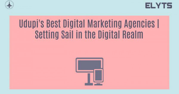 Udupi's Best Digital Marketing Agencies | Sailing Strong in the Digital ...